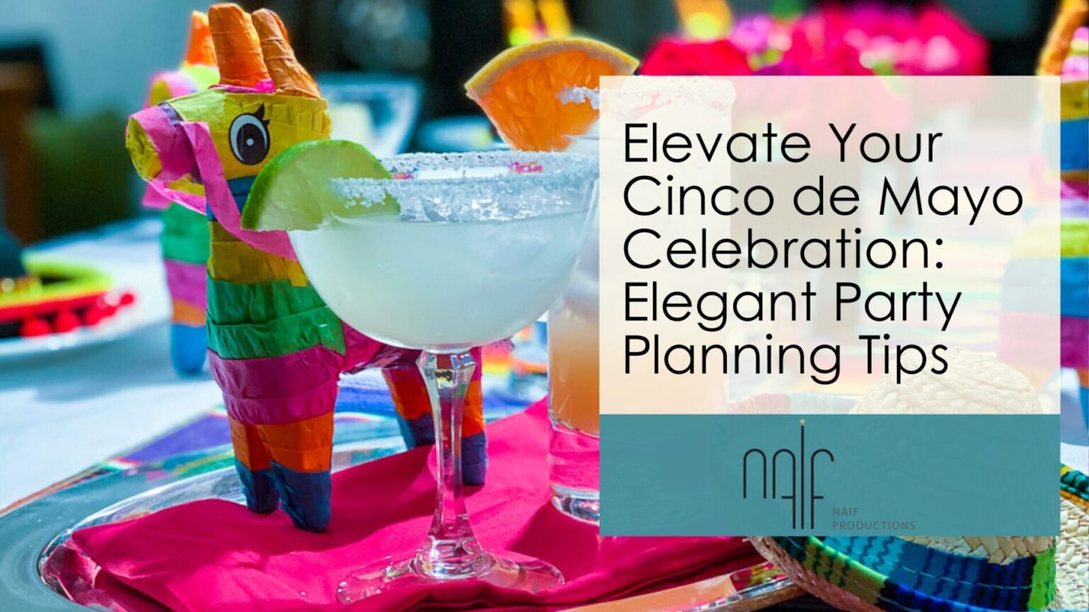 Elevate Your Cinco de Mayo Celebration: Elegant Party Planning Tips ...