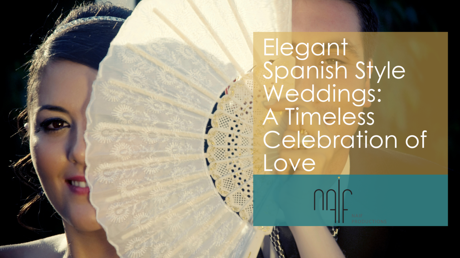 Elegant Spanish Style Weddings: A Timeless Celebration of Love - Naif ...