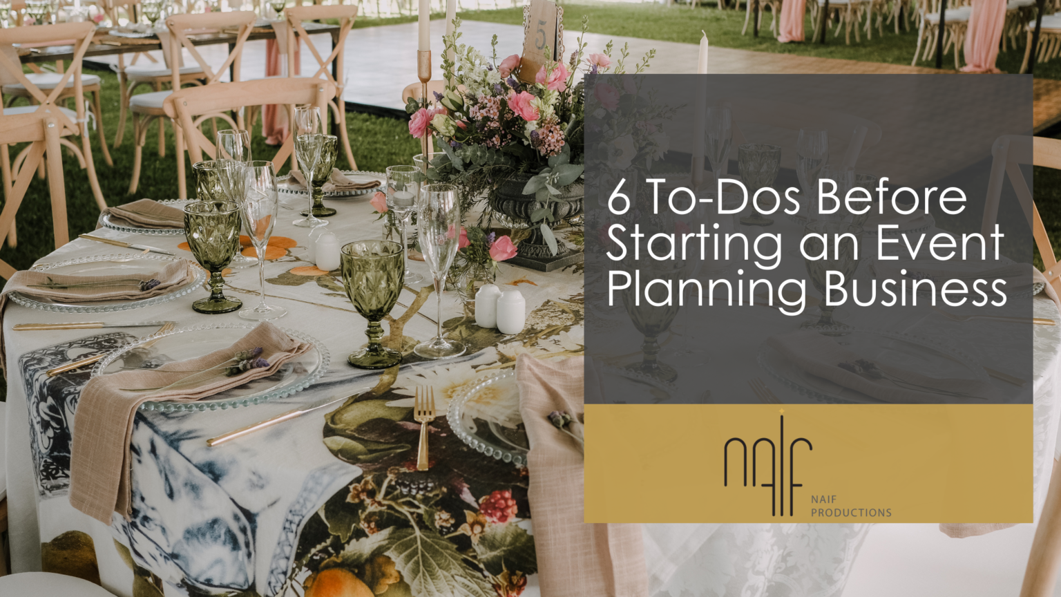 6 To-Dos Before Starting an Event Planning Business - Naif Productions LLC